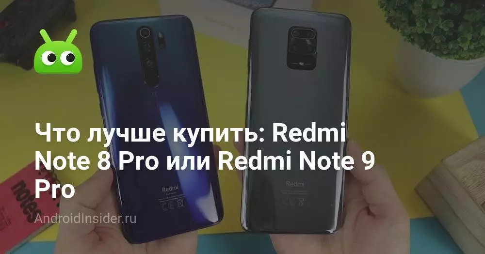 What is better to buy: Redmi Note 8 Pro or Redmi Note 9 Pro