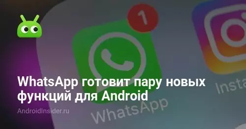 WhatsApp Android üçün yeni funksiyalar bir neçə hazırlayır