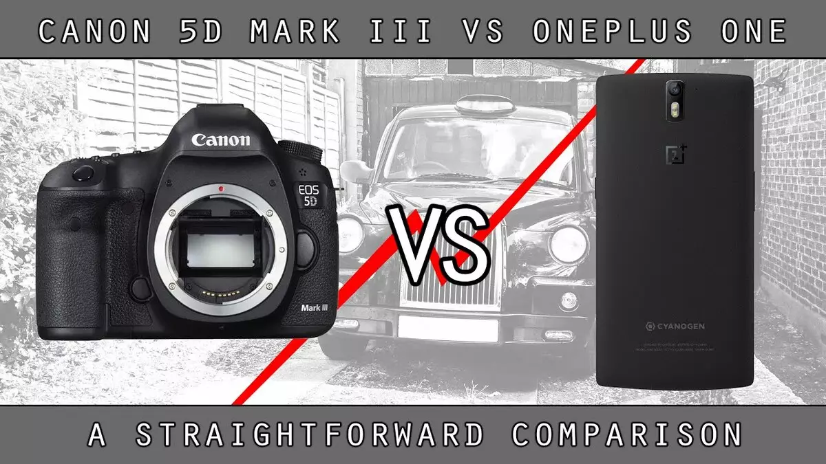 សមរភូមិនៃម៉ាស៊ីនថត។ OnePlus One VS Canon 5D ម៉ាកុស 3 18495_2