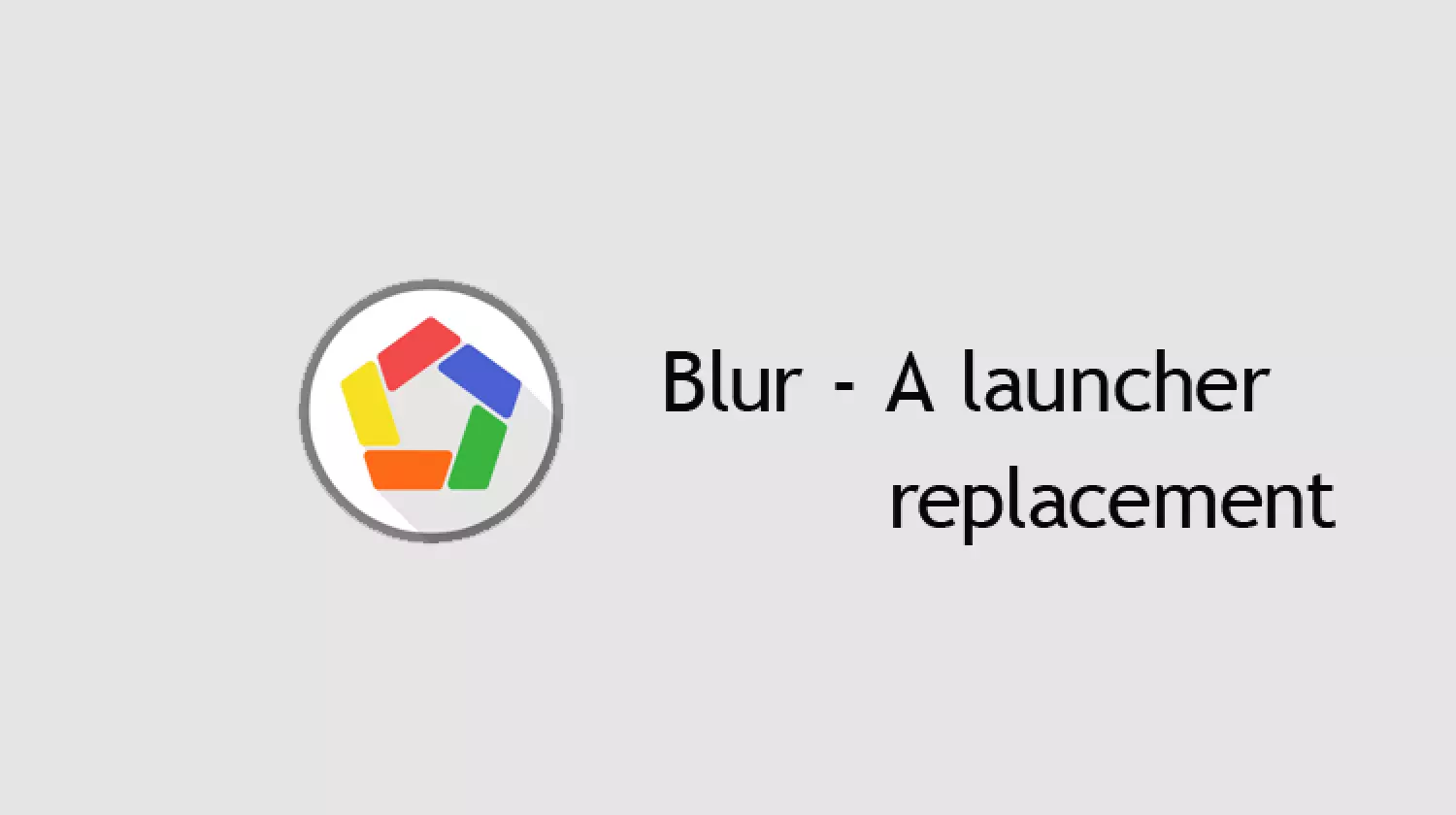 Blur Launcher.