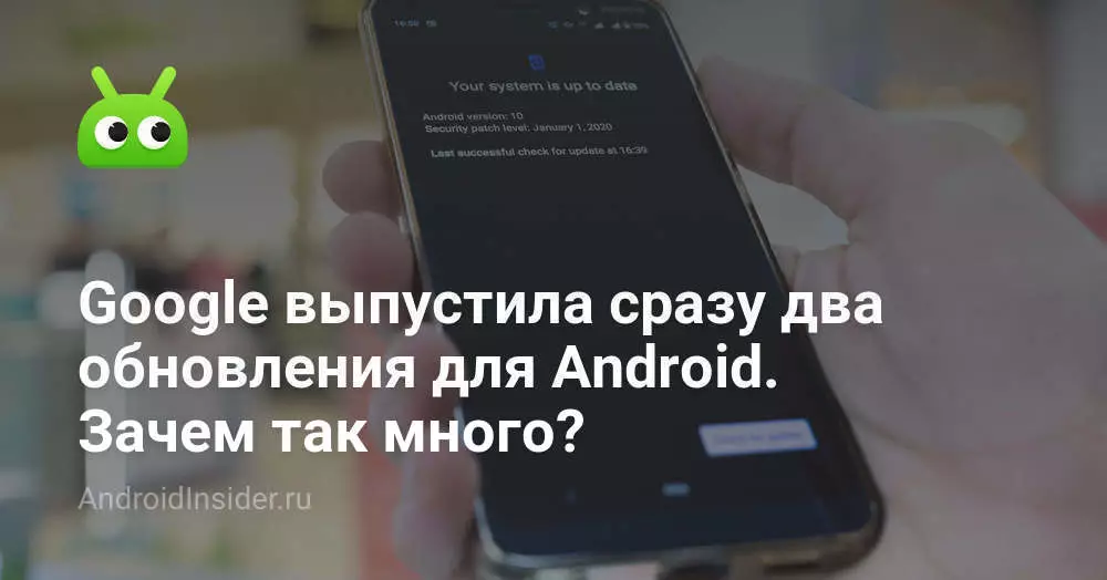 Google đã phát hành hai bản cập nhật cho Android cùng một lúc. Tại sao rất nhiều?