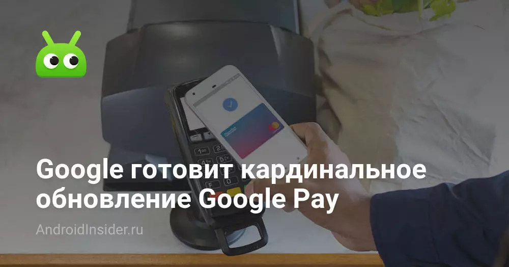 Google připravuje kardinální aktualizaci služby Google Pay