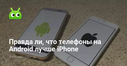 A është e vërtetë që telefonat android janë më të mirë se iPhone