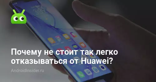 Kāpēc tas nav tik viegli atteikties no Huawei?