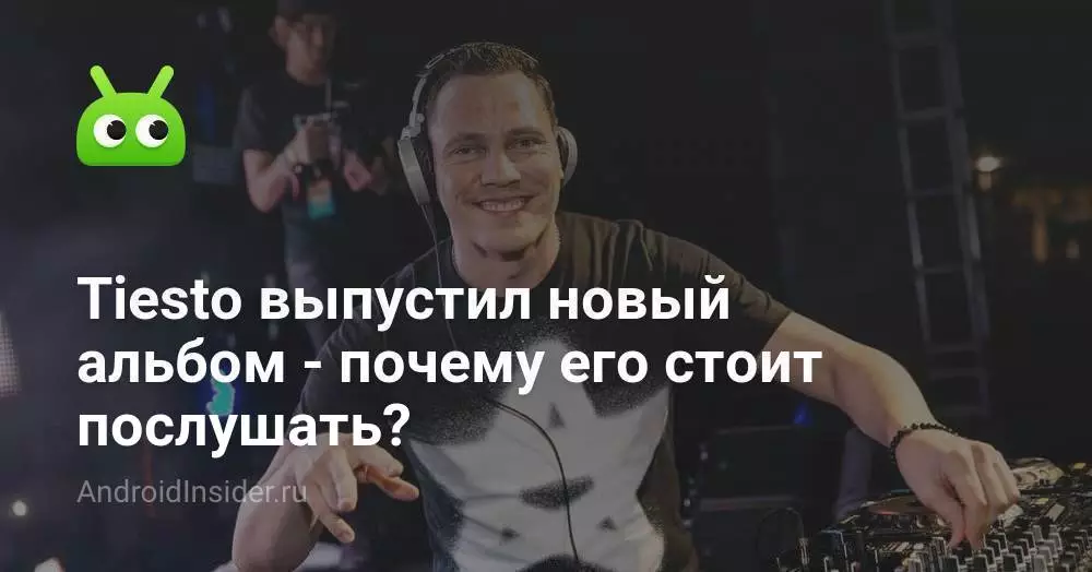 Tiesto izlaida jaunu albumu - kāpēc tas viņam jāuzklausa?