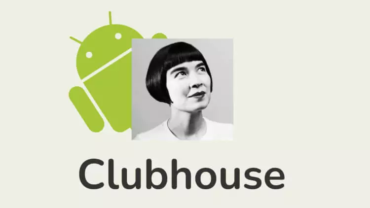 Opisyal nga: Ang Clubhouse migawas sa Android. Giunsa ang Pag-instalar