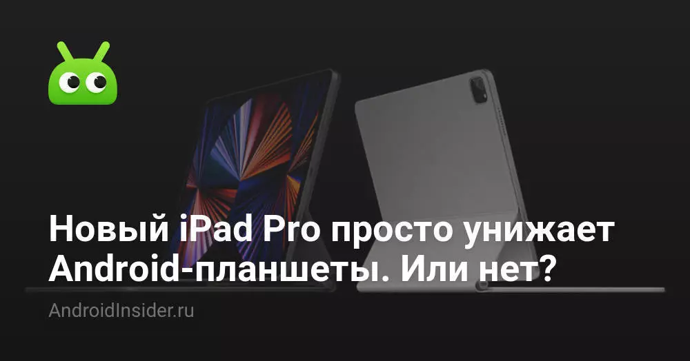 Il-Ġdid iPad Pro sempliċement humiliates pilloli Android. Jew le?