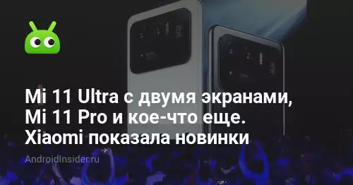 Xiaomi weputara Mi 11 Ultra nwere enyo abuo, mI 11 pro na ihe ozo