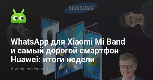 Whatsapp pentru banda Xiaomi Mi și cel mai scump smartphone Huawei: rezultatele săptămânii